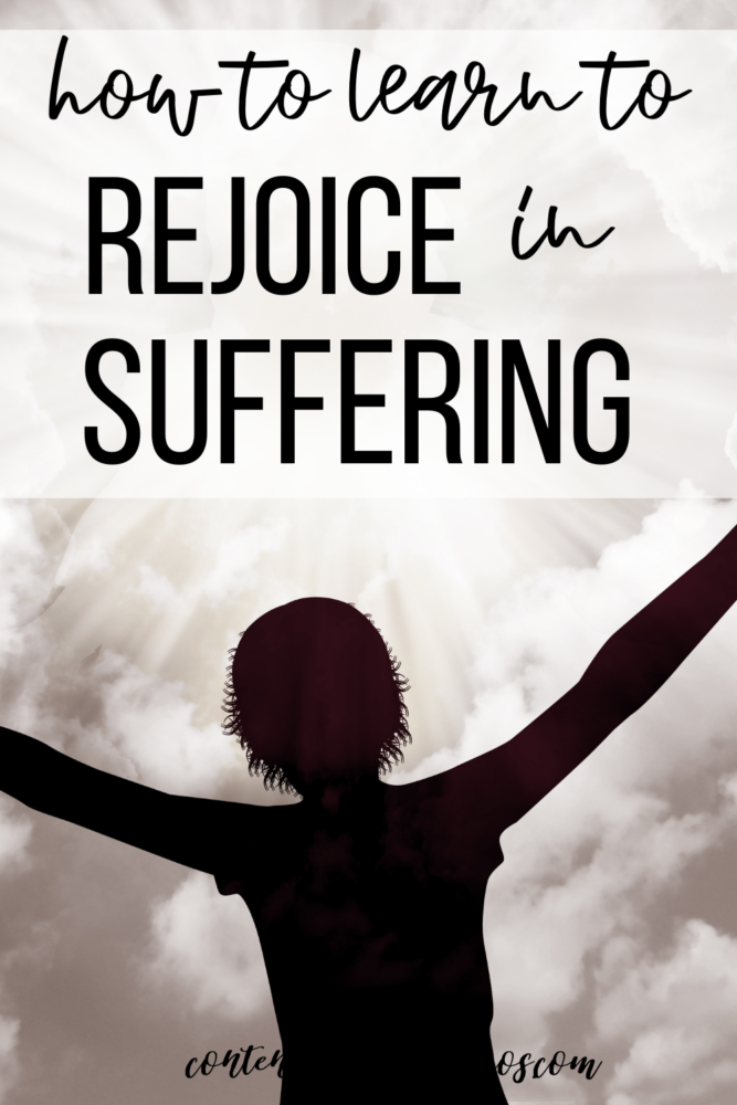 How to Rejoice in Times of Suffering • Contentment + Chaos